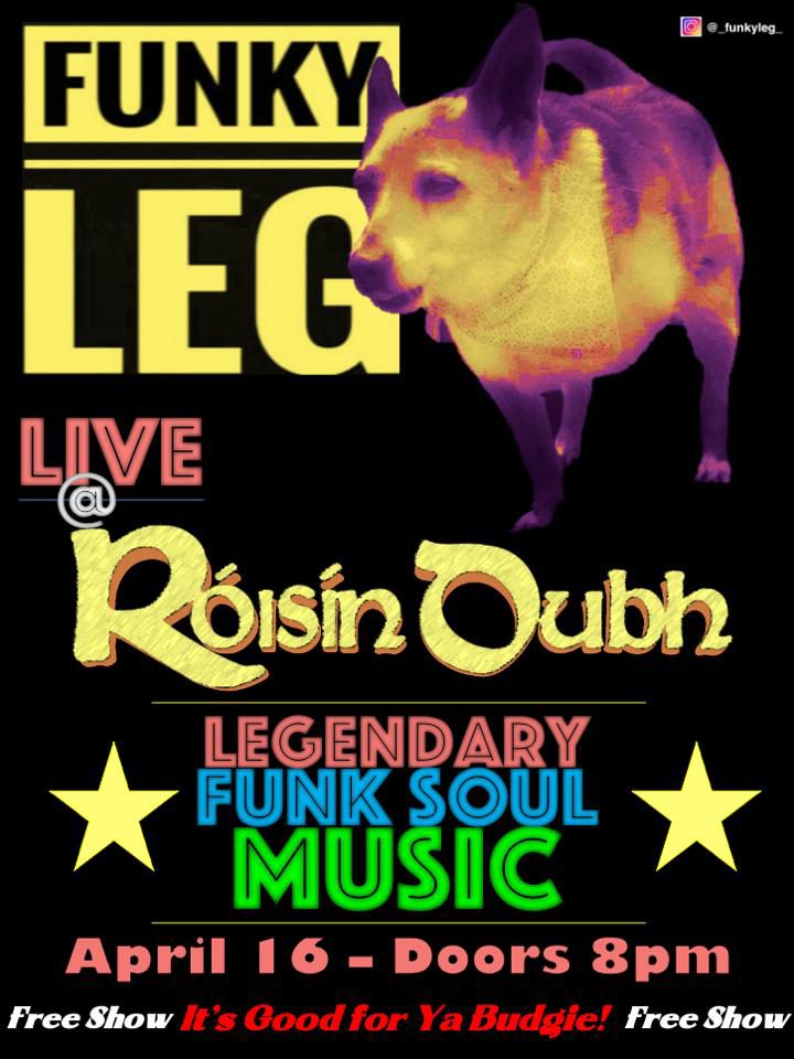 Funky Leg - Thu 16th April, 2026 Doors: 8:00pm | Róisín Dubh